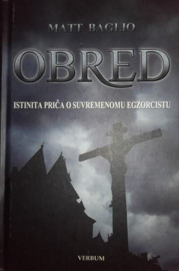 MATT BAGLIO : OBRED- ISTINITA PRIČA O SUVREMENOMU EGZORCISTU