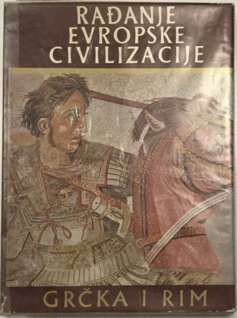 MICHAEL GRANT : RADJANJE EVROPSKE CIVILIZACIJE , GRČKA I RIM