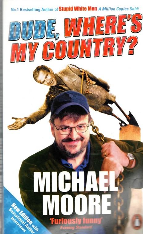 Michael Moore: Dude, Wheres My Country?
