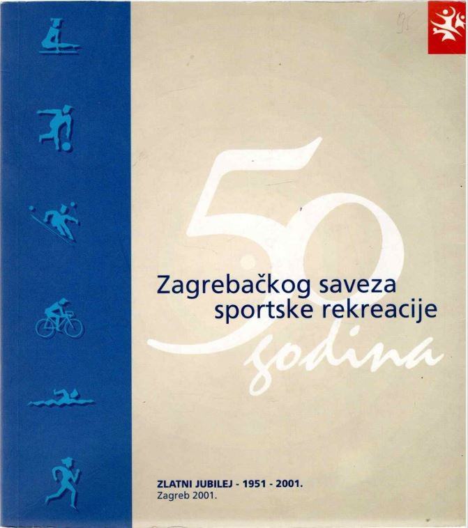 MILAN ILIĆ: 50 GODINA ZAGREBAČKOG SAVEZA SPORTSKE REKREACIJE 1951 - 20