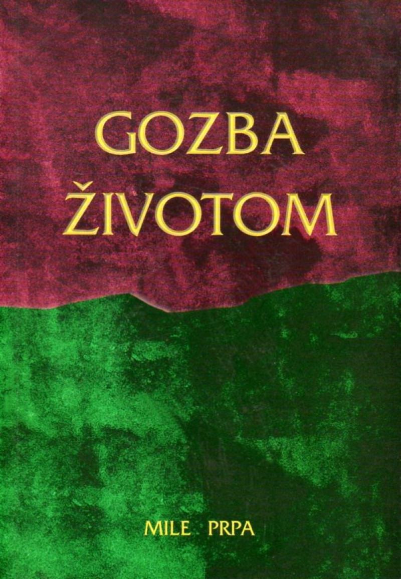 MILE PRPA: GOZBA ŽIVOTOM