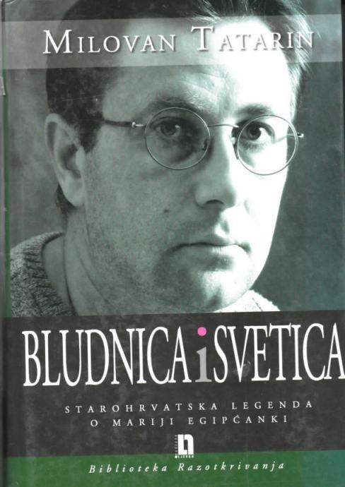 Milovan Tatarin : BLUDNICA I SVETICA-Starohrvatska legenda o Mariji