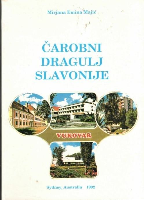 MIRJANA EMINA MAJIĆ : ČAROBNI DRAGULJ SLAVONIJE VUKOVAR