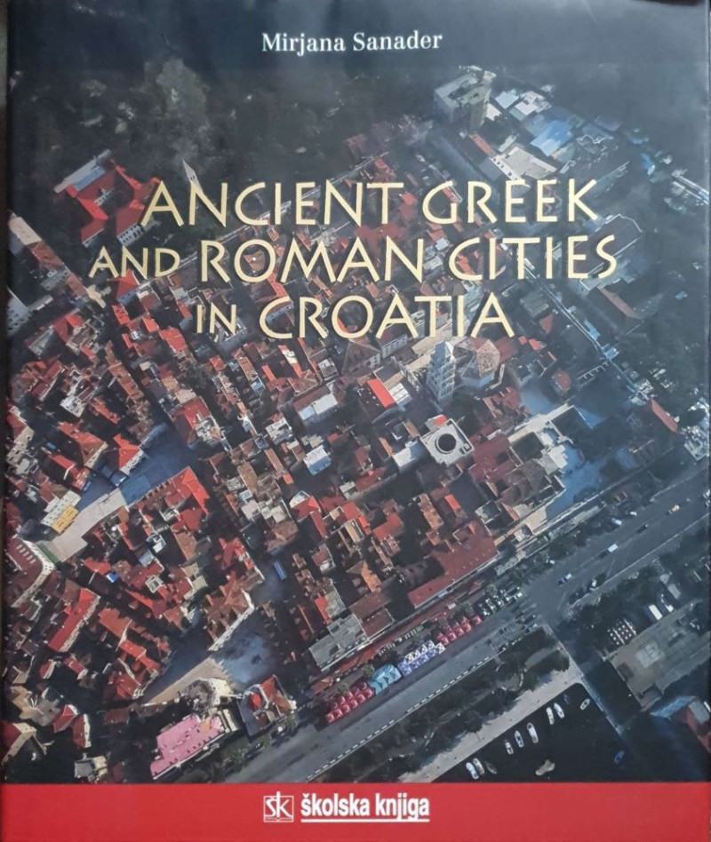 Mirjana Sanader: Ancient Greek and Roman Cities in Croatia