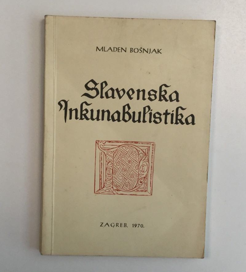 MLADEN BOŠNJAK : SLAVENSKA INKUNABULA