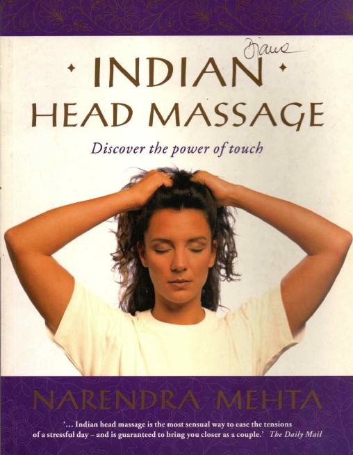 Narendra Mehta: Indian Head Massage- Discover the power of touch