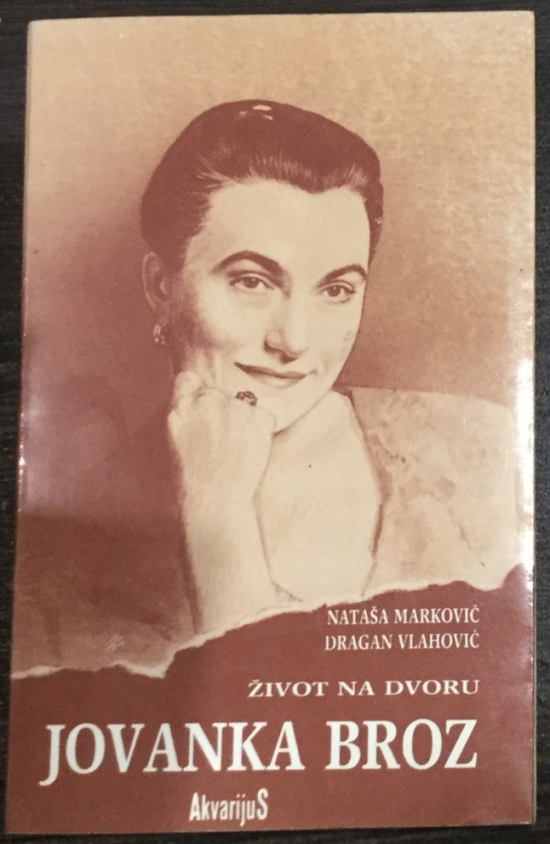 Nataša Marković, Dragan Vlahović: Jovanka Broz - Život na dvoru