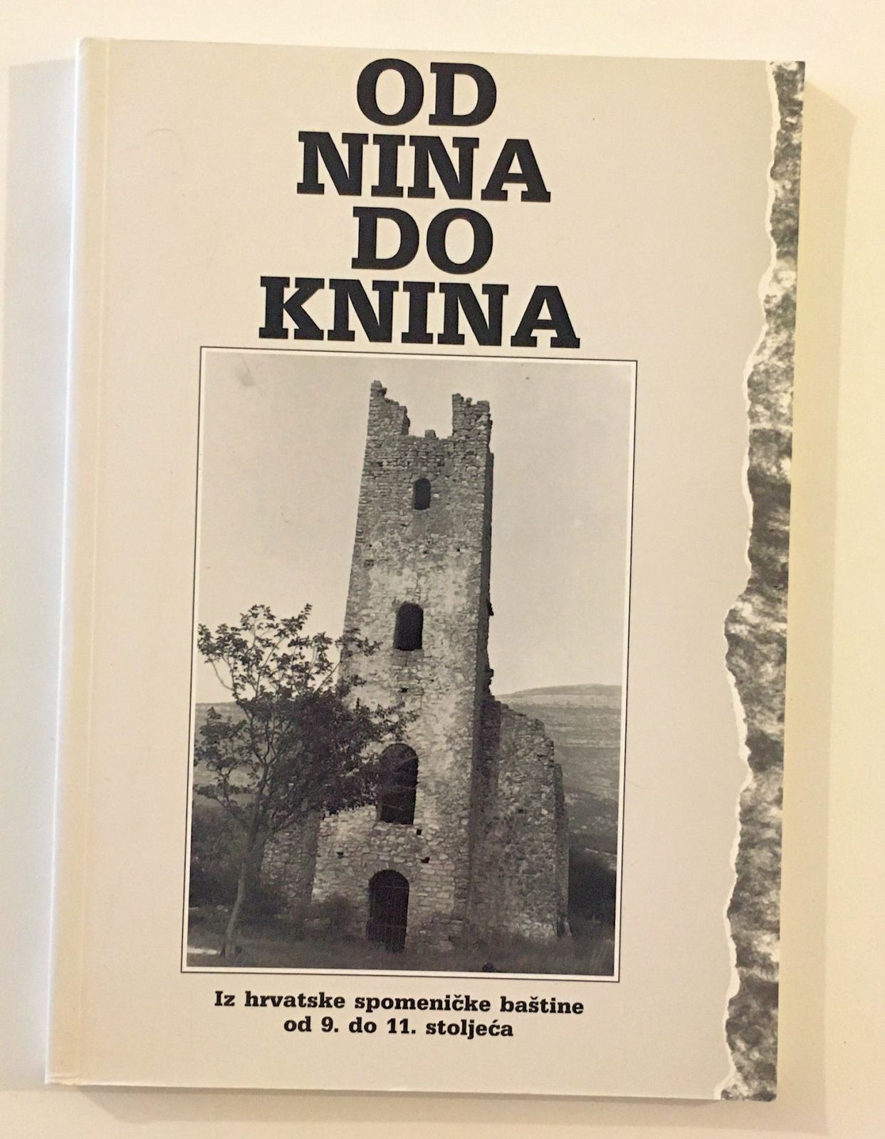 Od Nina do Knina Iz hrvatske spomeničke baštine od 9 do 11 stoljeća