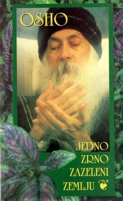 Osho: Jedno zrno zazeleni zemlju