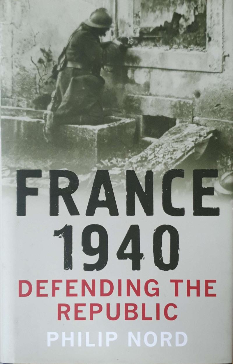Philip Nord: France 1940 - Defending the Republic