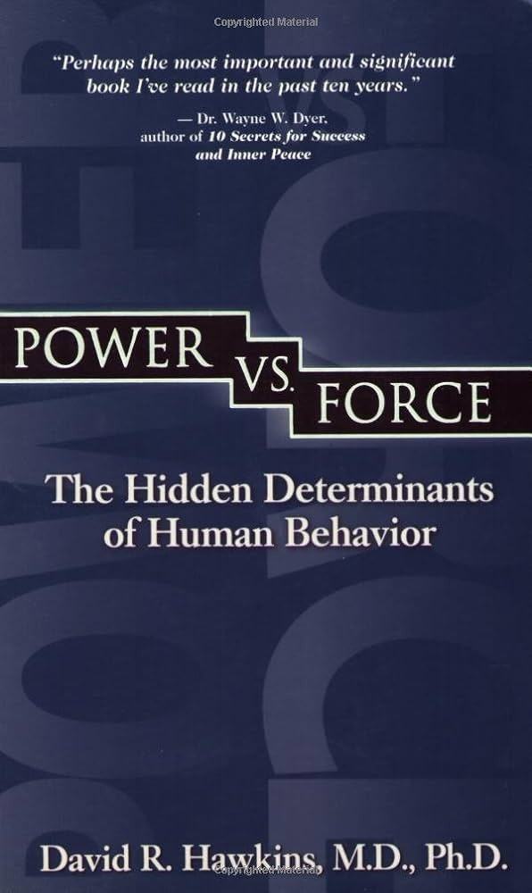 Power Vs. Force: The Hidden Determinants of Human Behavior