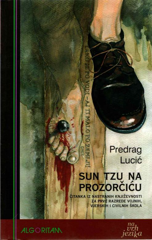 PREDRAG LUCIĆ: Sun Tzu na prozorčiću- Čitanka iz nastranih književnost