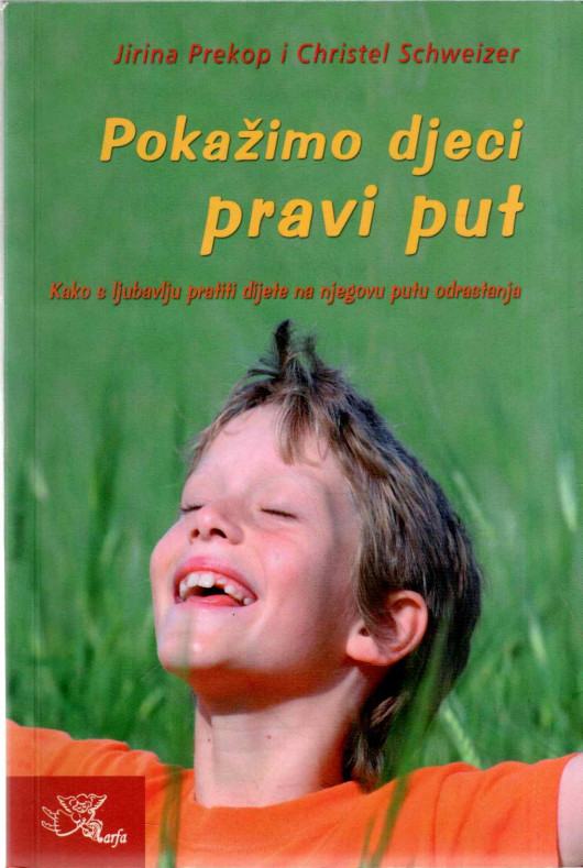 Prekop, Schweizer: POKAŽIMO DJECI PRAVI PUT- Kako s ljubavlju pratiti