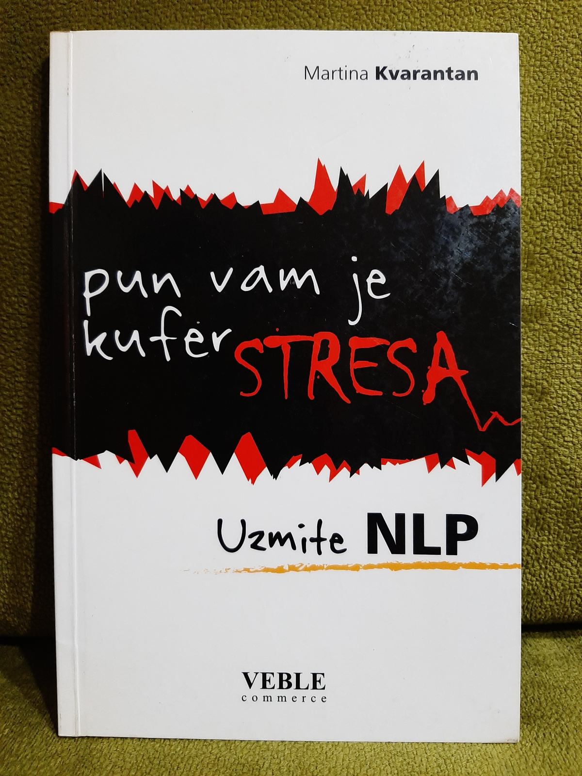 Pun vam je kufer stresa - uzmite NLP - Martina Kvarantan