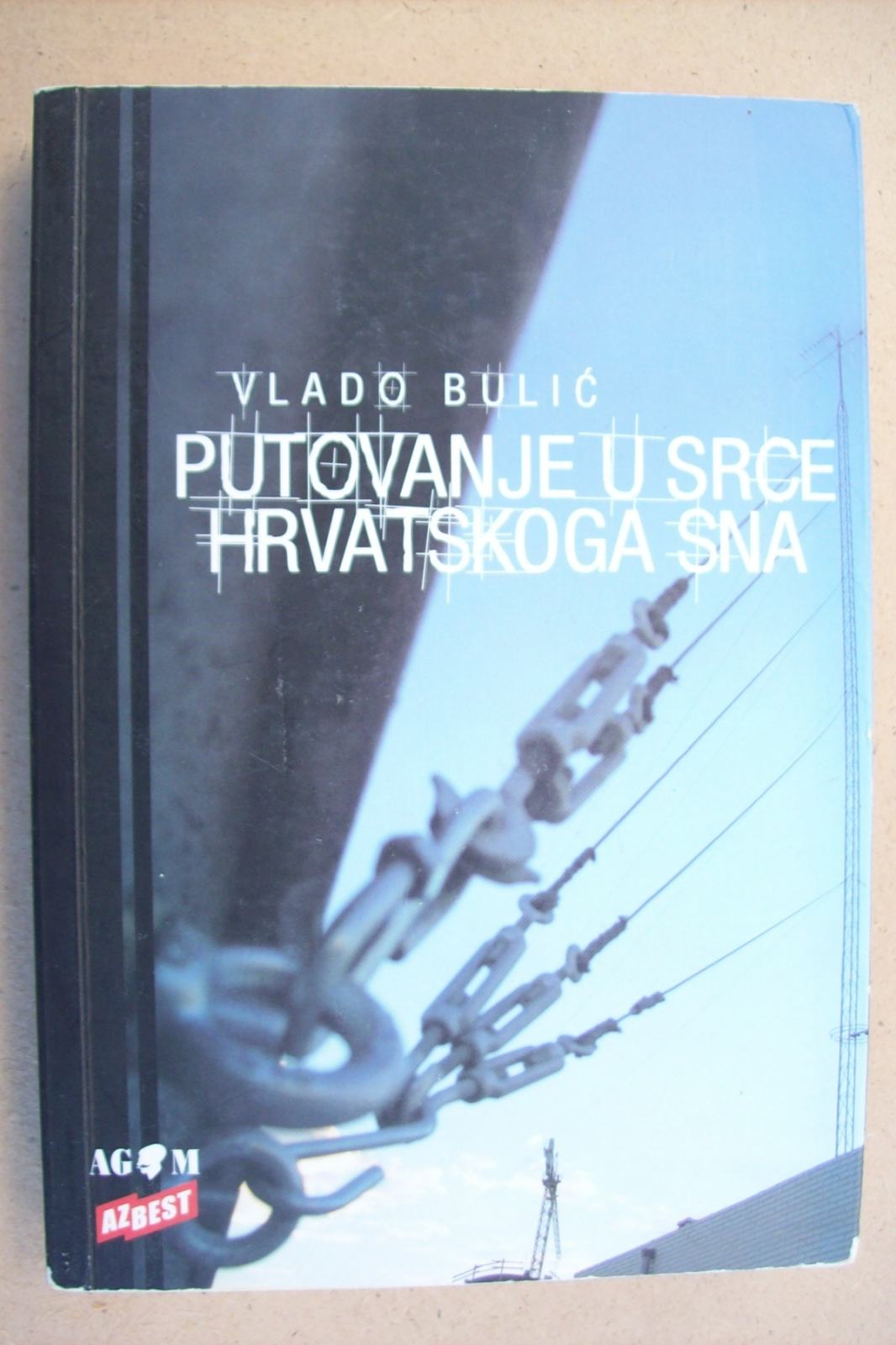 PUTOVANJE U SRCE HRVATSKOG SNA - Vlado Bulić