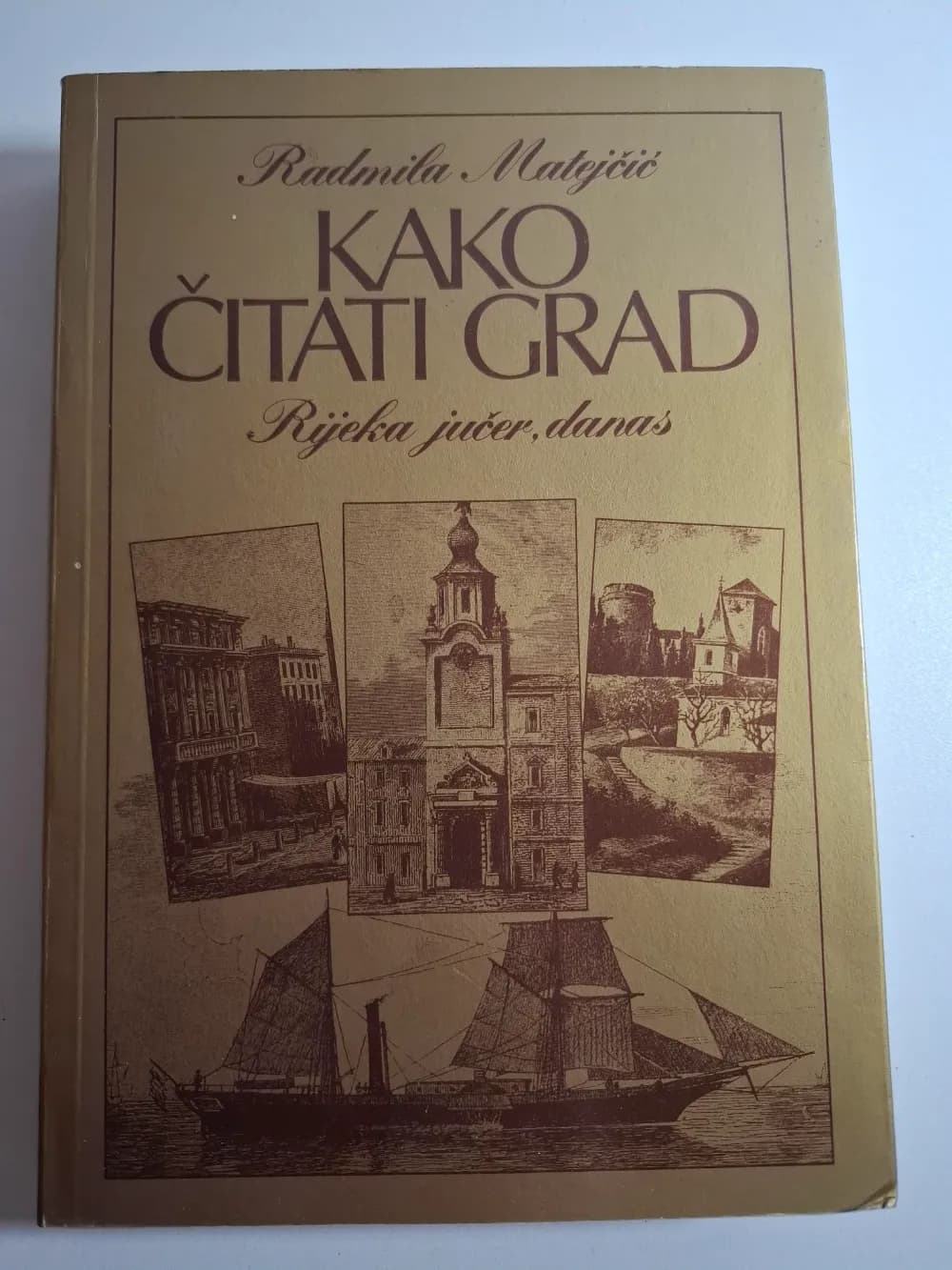 Radmila Matejčić – Kako čitati grad : Rijeka jučer, danas