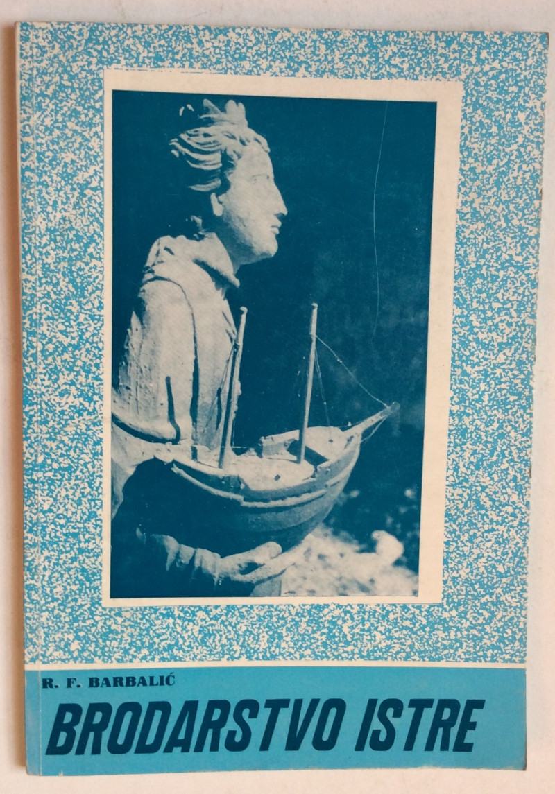RADOJICA BARBALIĆ, BRODARSTVO ISTRE, 1971.