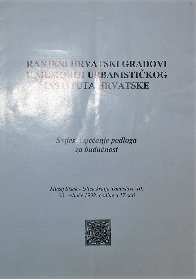 RANJENI HRVATSKI GRADOVI U MEMORIJI URBANISTIČKOG INSTITUTA HRVATSKE