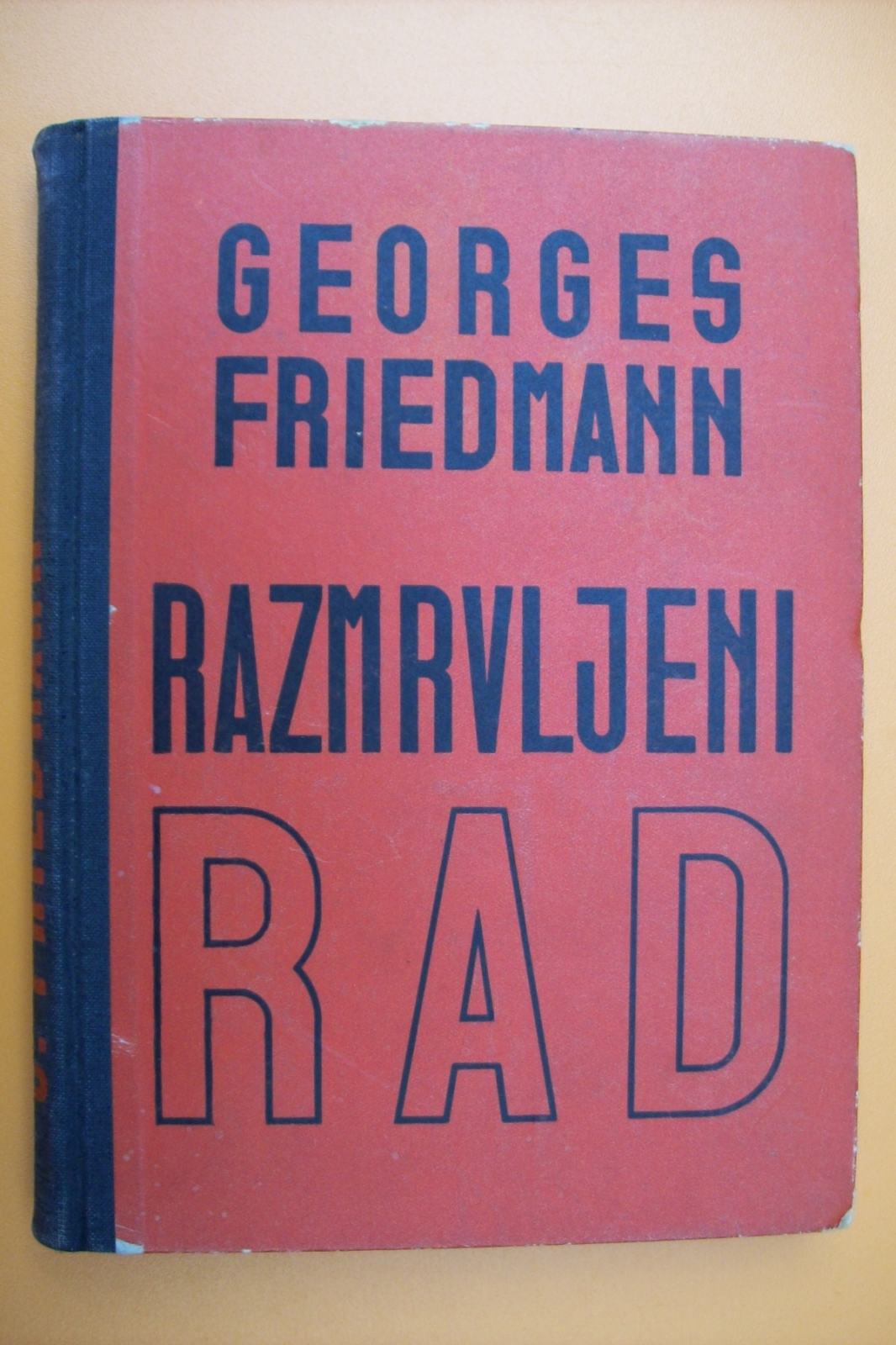RAZMRVLJENI RAD - Georges Friedmann
