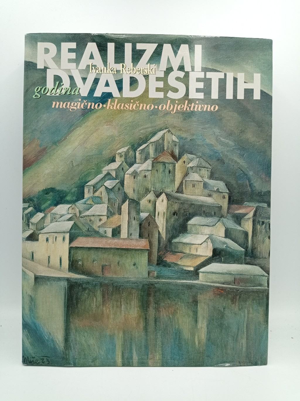 Realizmi dvadesetih godina u hrvatskom slikarstvu:magično, klasično, o