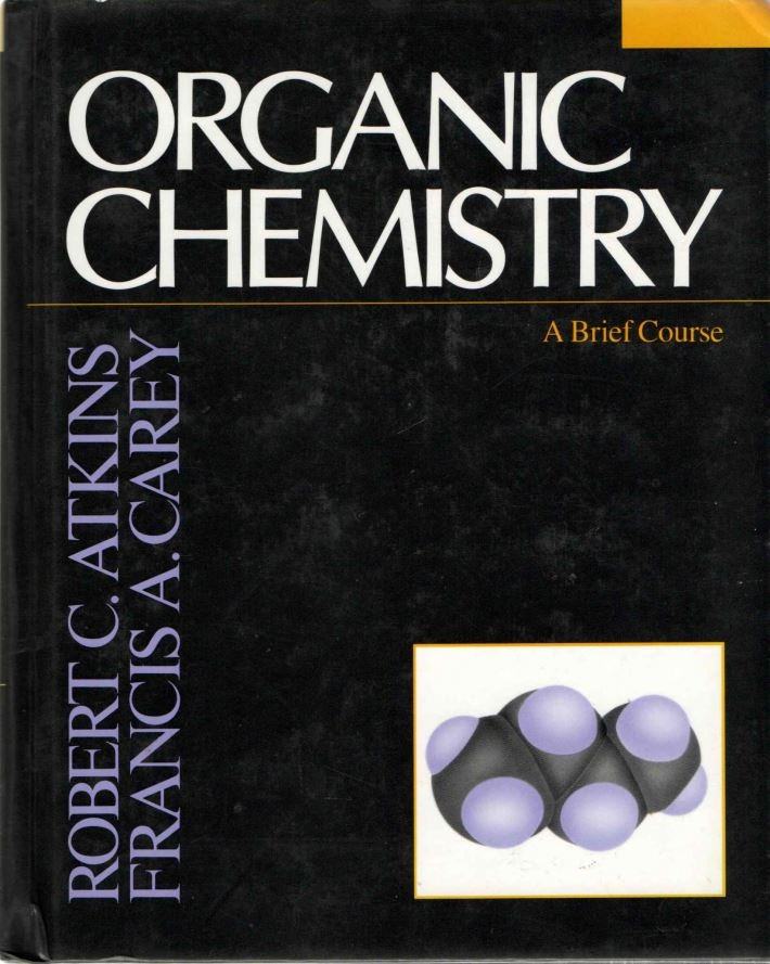 Robert C. Atkins , Francis A. Carey: Organic Chemistry: A Brief Cours