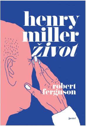 Robert Ferguson: Henry Miller: Život