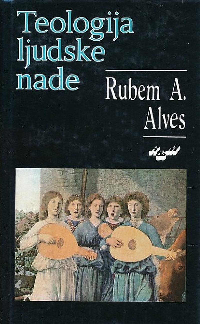 Ruben A. Alves: Teologija ljudske nade