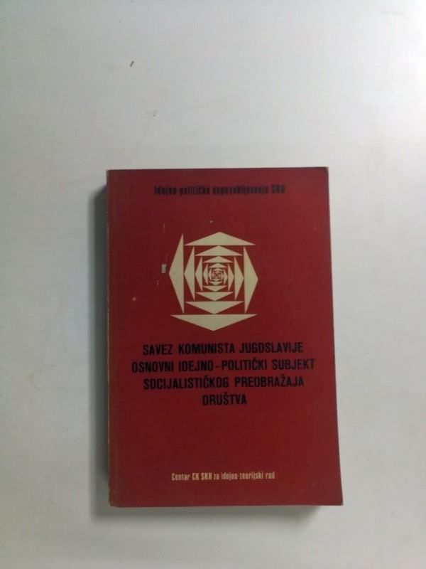 Savez komunista Jugoslavije : osnovni idejno-politički subjekt...
