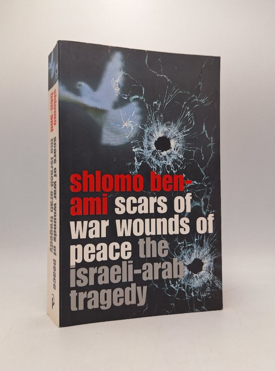 Scars of War Wounds of Peace: The Israeli-Arab Tragedy
