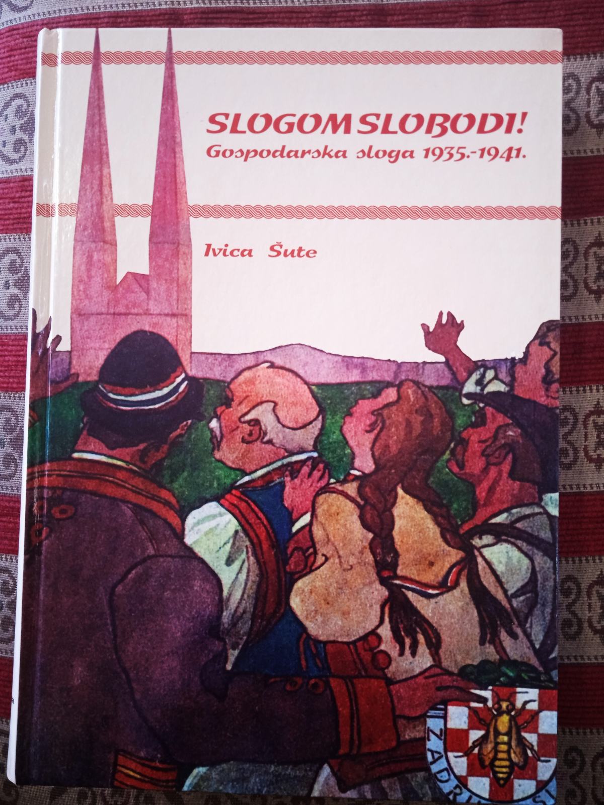 SLOGOM SLOBODI Gospodarska sloga 1935 1941 Ivica Šute tel 0981824520