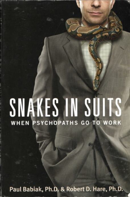 Snakes in Suits: When Psychopaths Go to Work