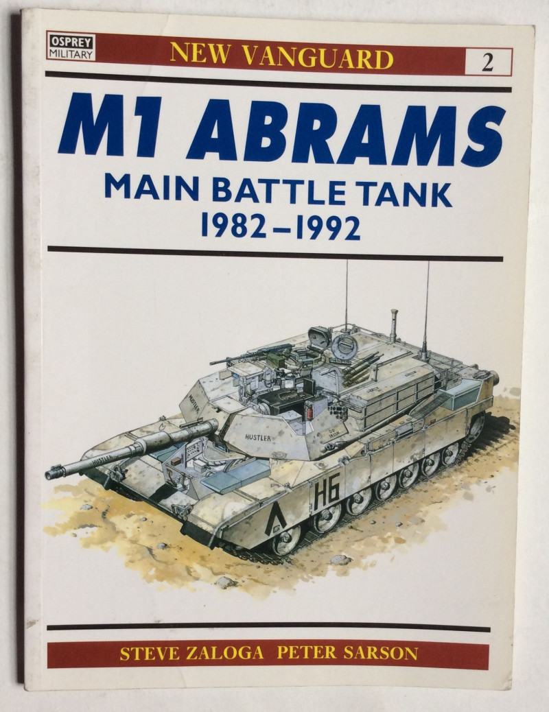 STEVE ZALOGA, M1, MAIN BATTLE TANK 1982-1992, LONDON, 1993.