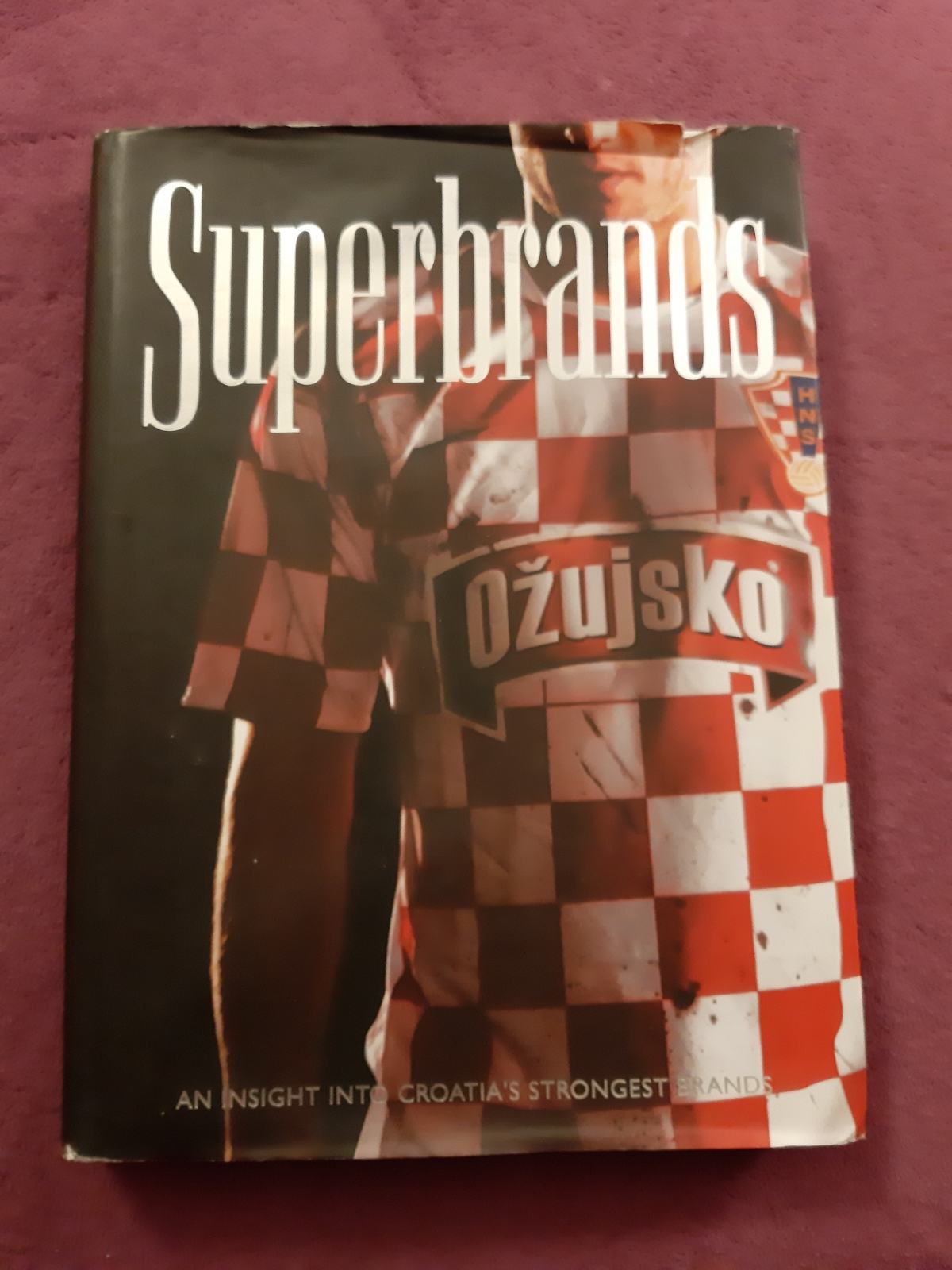 Superbrands An Insight into Croatias Strongest Brands