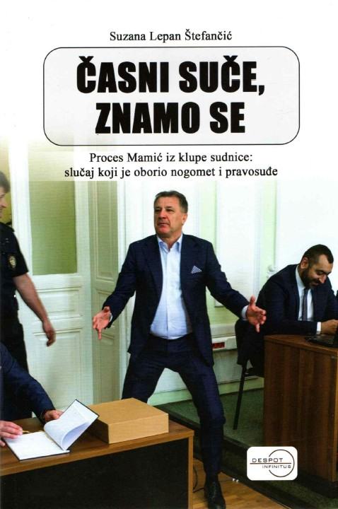 Suzana Lepan Štefančić: ČASNI SUČE, ZNAMO SE - Proces Mamić iz klupe s