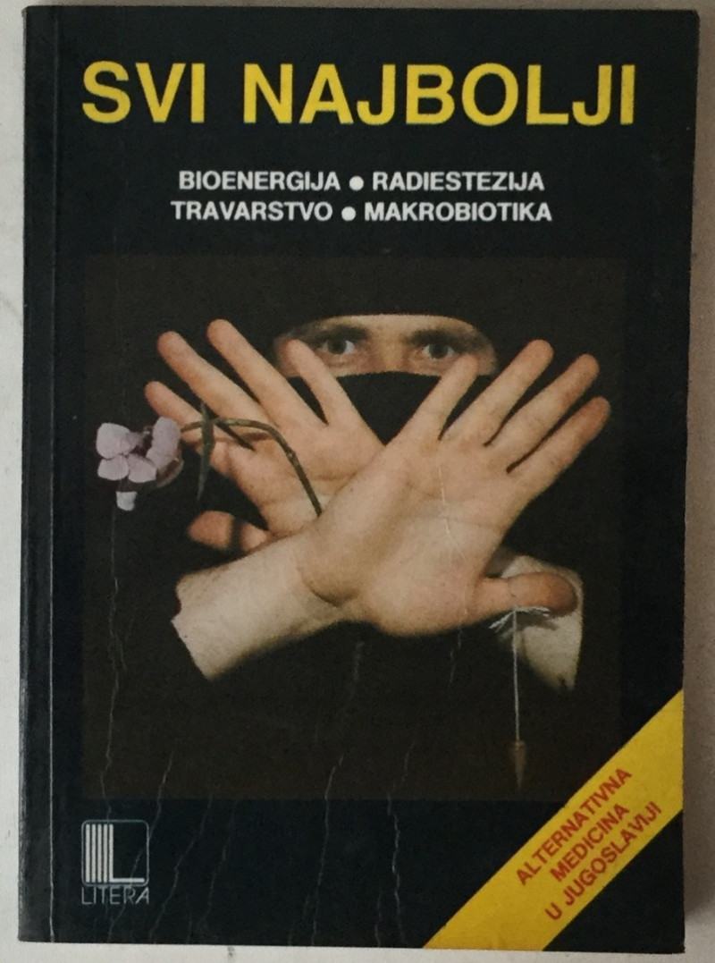 SVI NAJBOLJI: BIOENERGIJA, RADIESTEZIJA, TRAVARSTVO, MAKROBIOTIKA (PRI