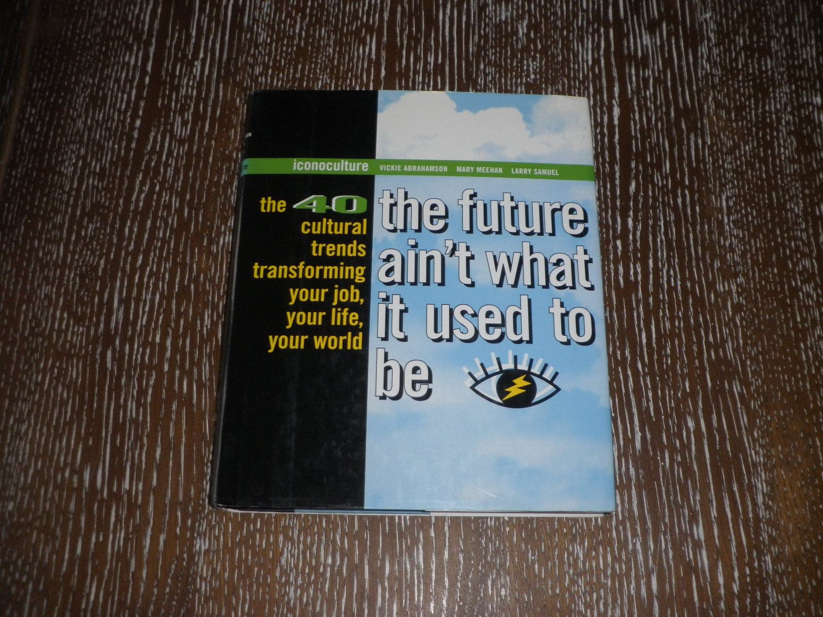 THE FUTURE AINT WHAT IT USED TO BE - ABRAHAMSON / MEEHAN / SAMUEL