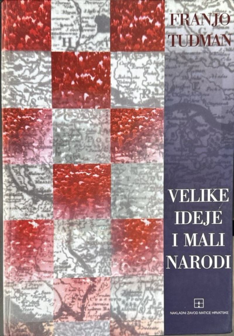Tuđman Franjo: Velike ideje i mali narodi