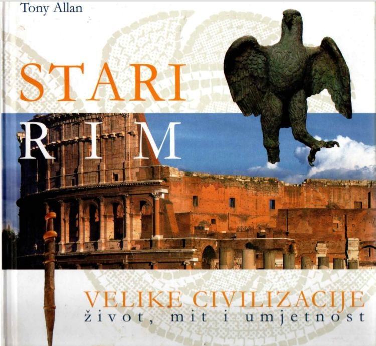VELIKE CIVILIZACIJE: Tony Allan- Stari Rim