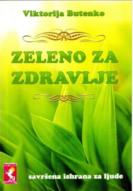 Victoria Boutenko: ZELENO ZA ZDRAVLJE - Savršena ishrana za ljude