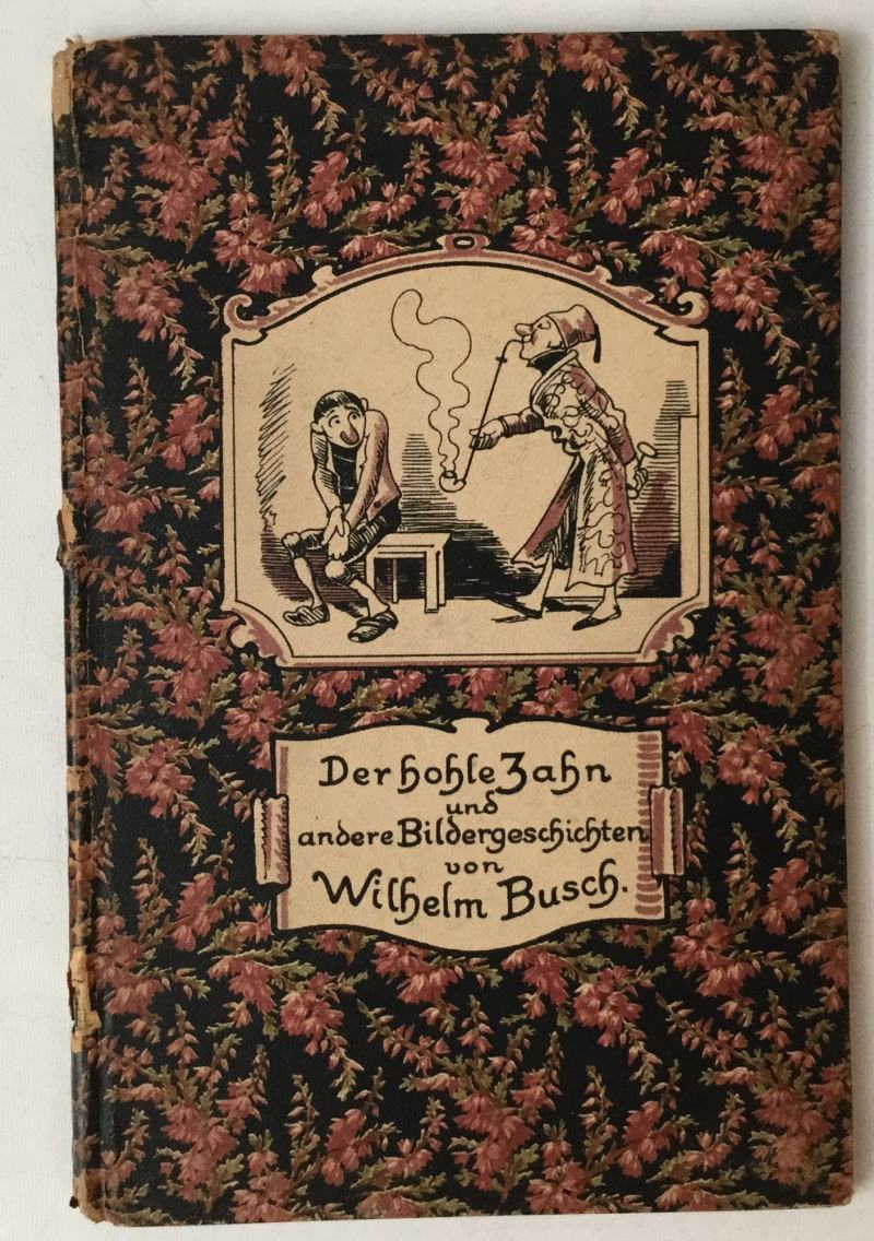 WILHELM BUSCH : DER HOHLE ZAHN UND ANDERE BILDERGESICHICHTEN