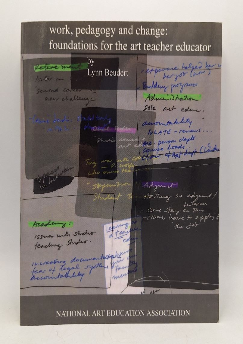 Work, Pedagogy and Change: Foundations for the Art Teacher Educator