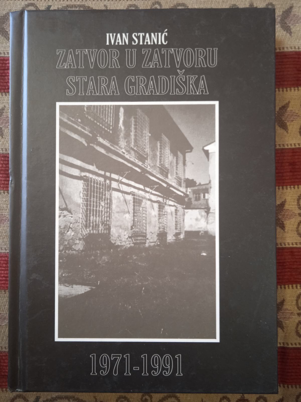 ZATVOR U ZATVORU STARA GRADIŠKA Ivan Stanić