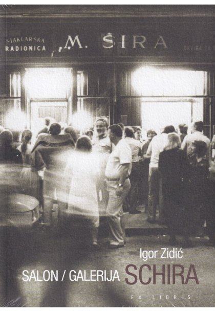 Zidić Igor : SALON / GALERIJA SCHIRA