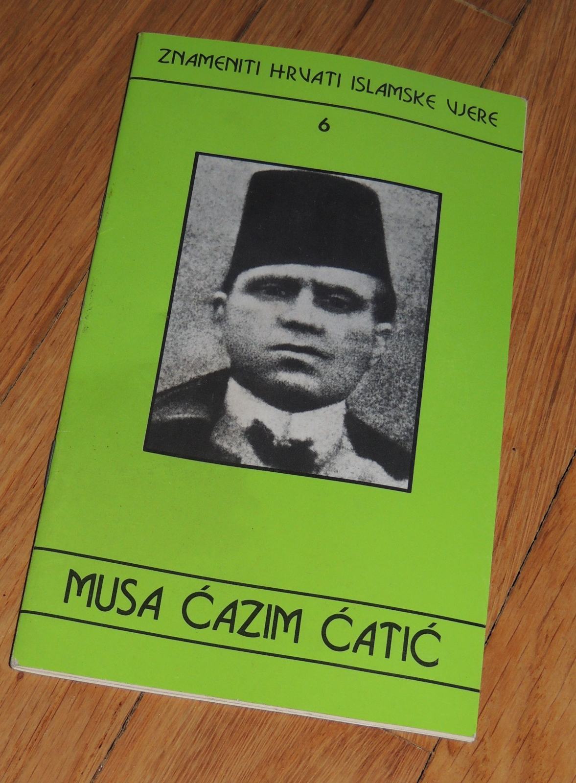 Znameniti Hrvati islamske vjere Musa Ćazim Ćatić