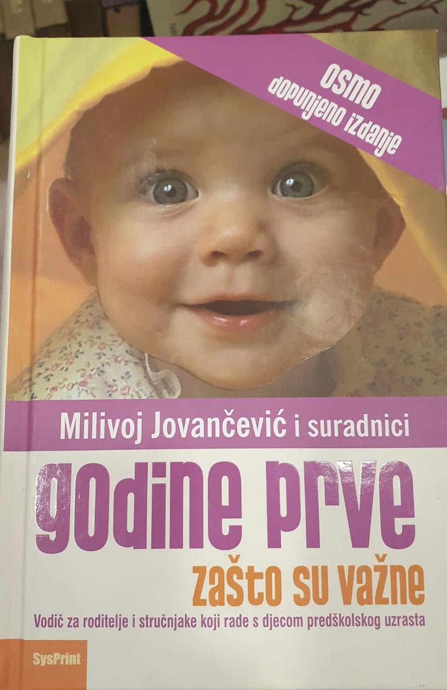 Jovančević Milivoj: GODINE PRVE; ZAŠTO SU VAŽNE / 8 DOPUNJENO IZD.