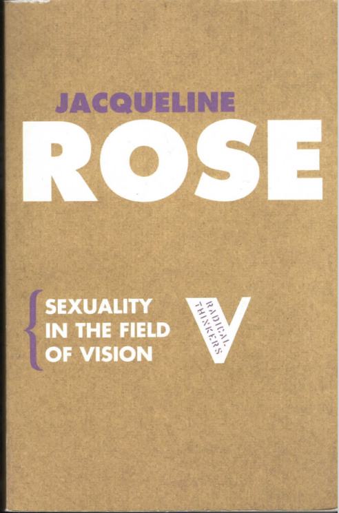 JACQUELINE ROSE: Sexuality in the Field of Vision