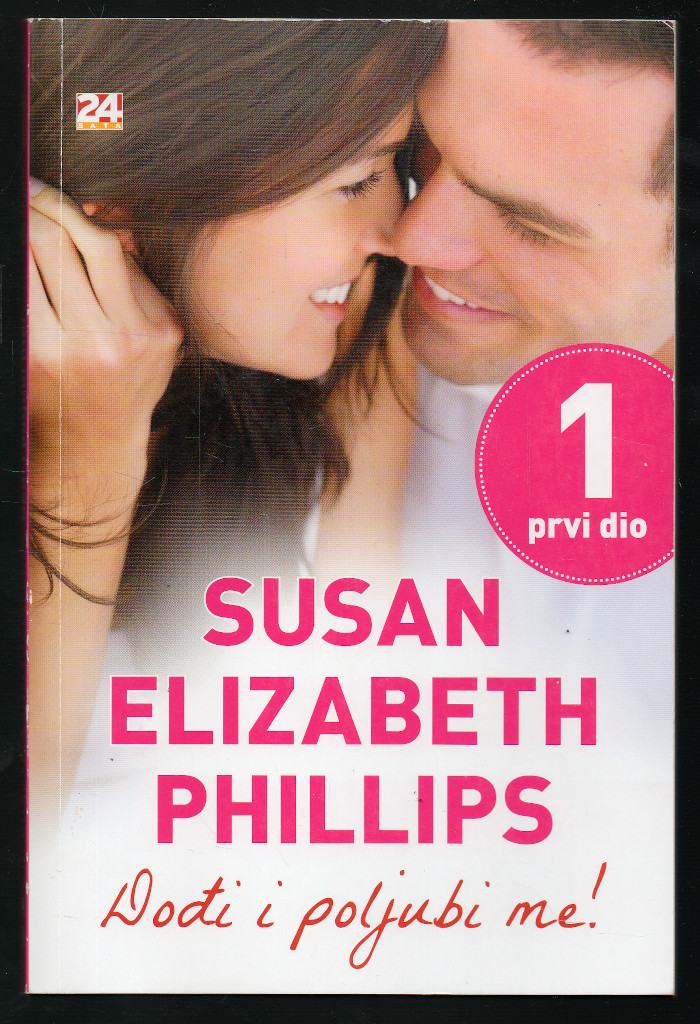 Phillips, Susan E. - Dođi i poljubi me! ( prvi, drugi i treći dio )