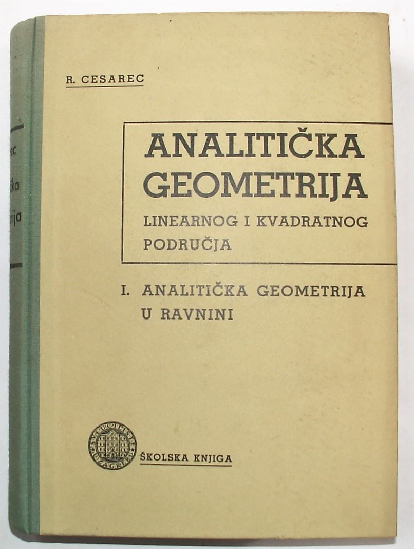ANALITIČKA GEOMETRIJA linearnog i kvadratnog područja R. Cesarec