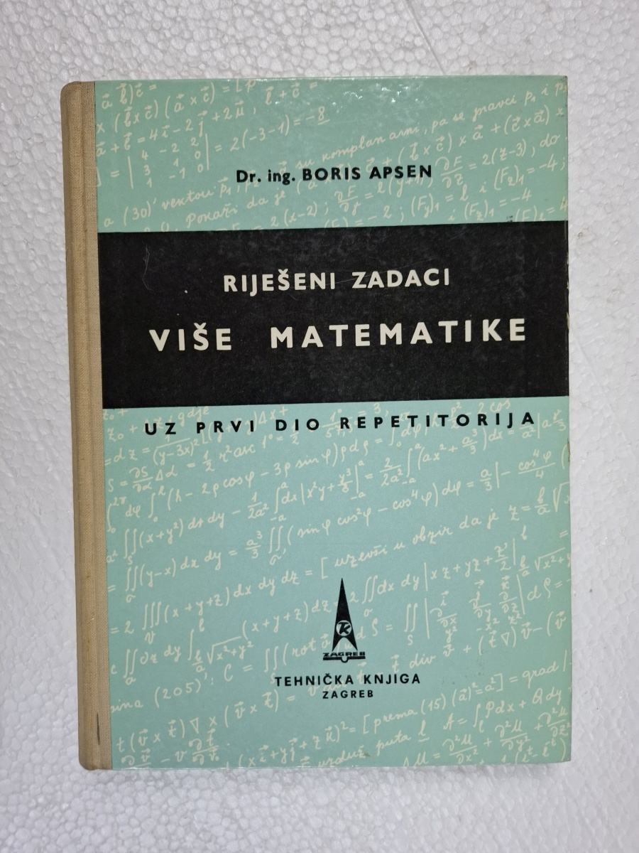 Boris Apsen - Riješeni zadaci iz više matematike : prvi dio