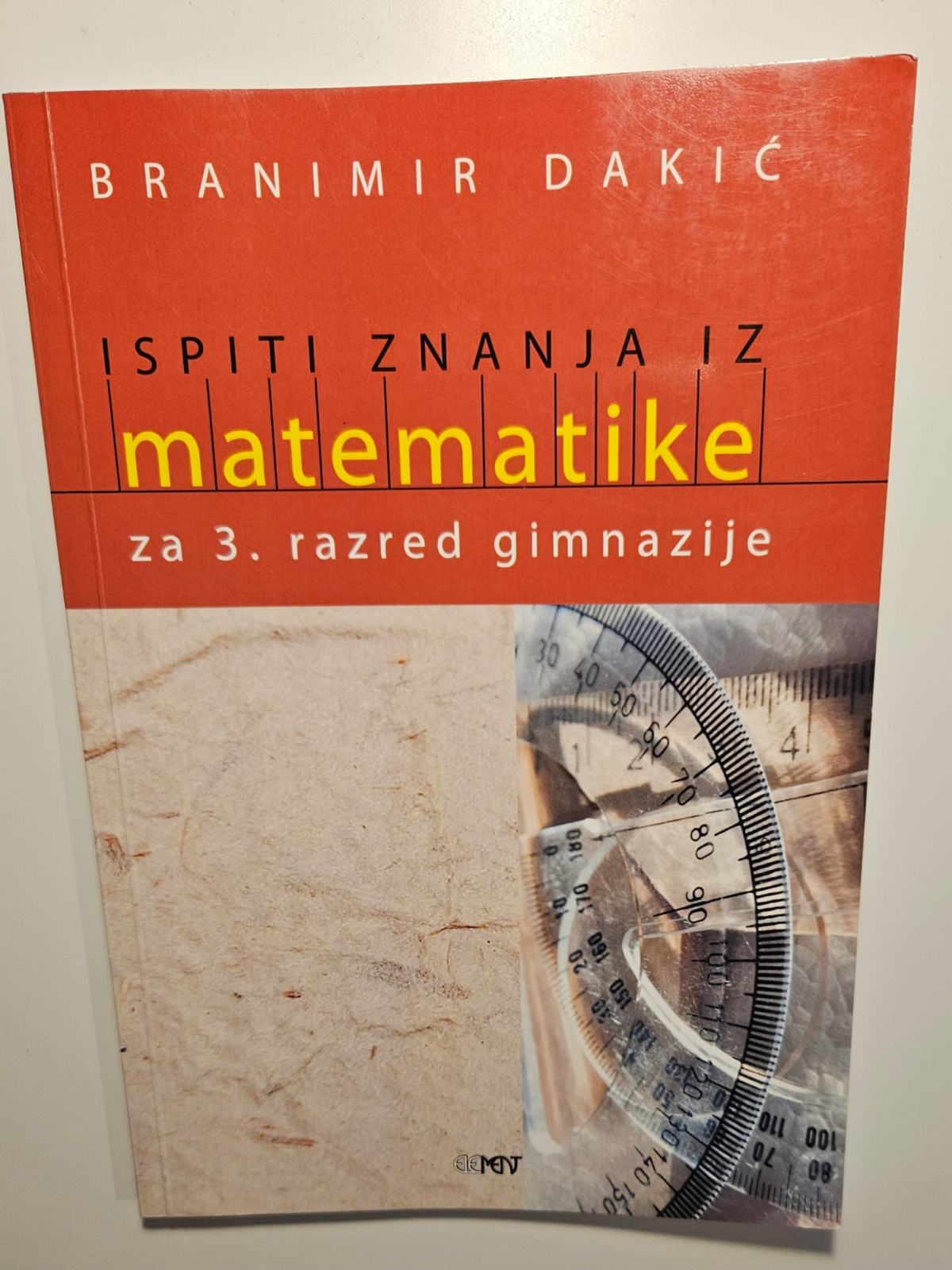 Ispiti znanja iz matematike za 3. razred gimnazije (B. Dakić)